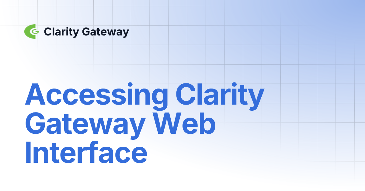 Accessing Clarity Gateway Web Interface | Clarity Gateway