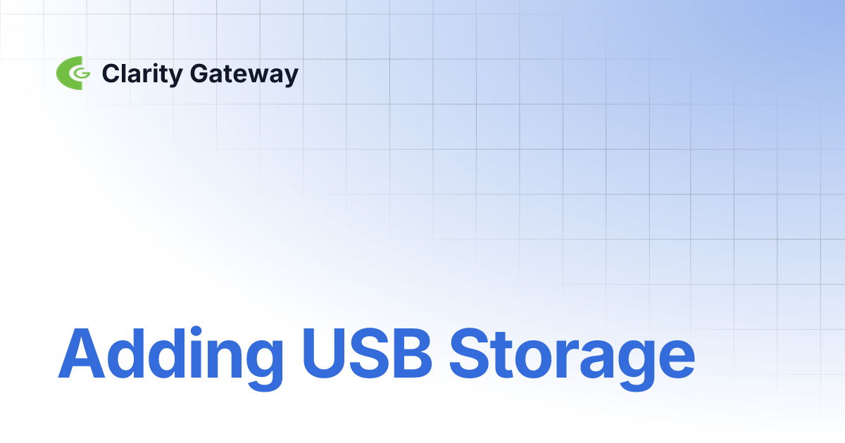 Adding USB Storage | Clarity Gateway