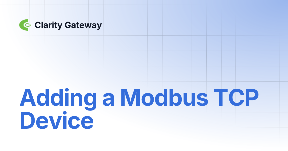 Adding A Modbus Tcp Device Clarity Gateway