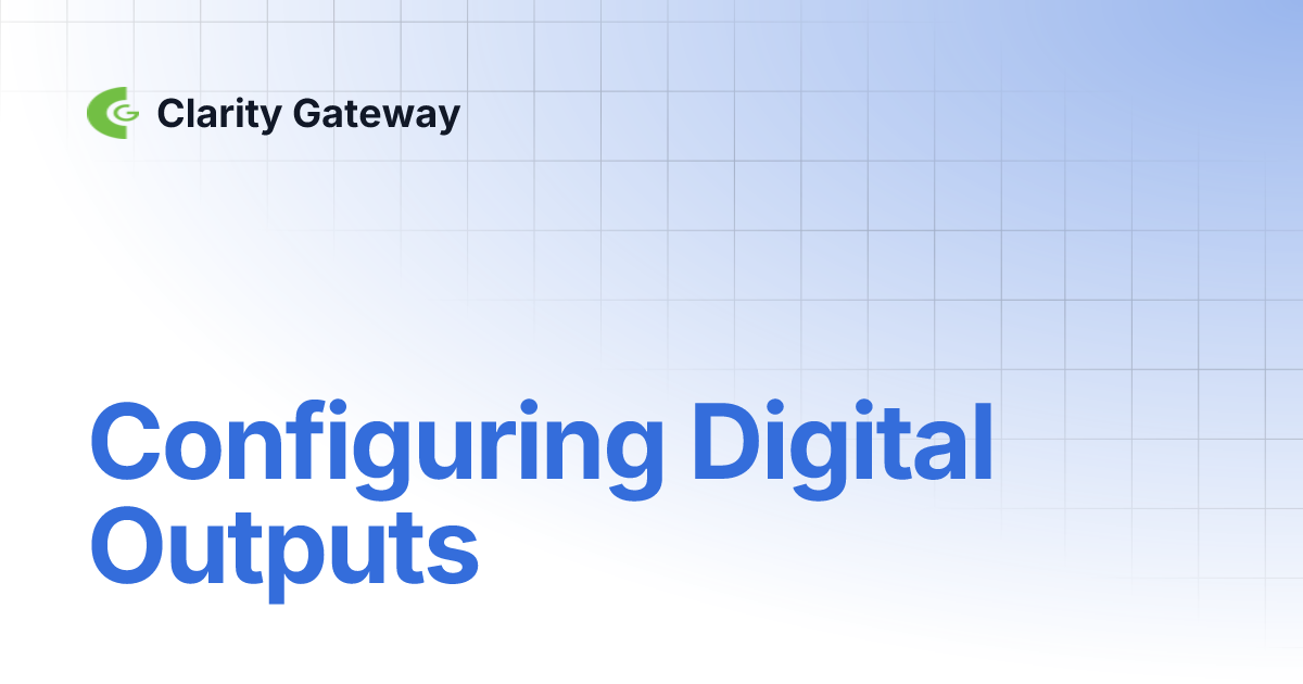 Configuring Digital Outputs | Clarity Gateway