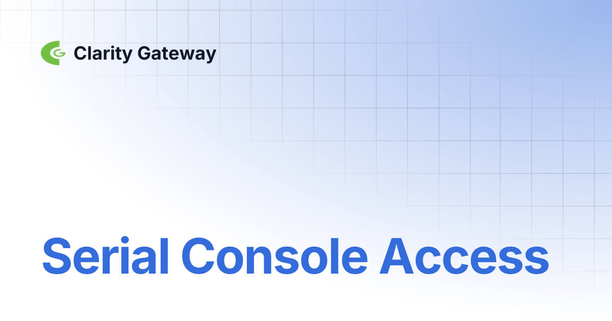 Serial Console Access | Clarity Gateway