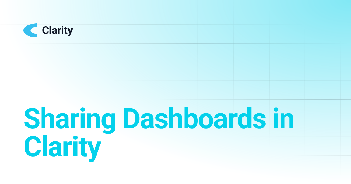 Sharing Dashboards in Clarity | Clarity
