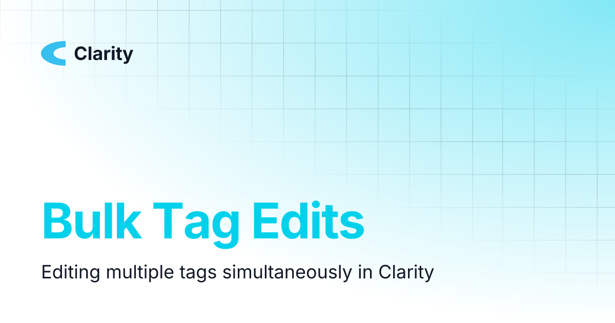 Bulk Tag Edits | Clarity